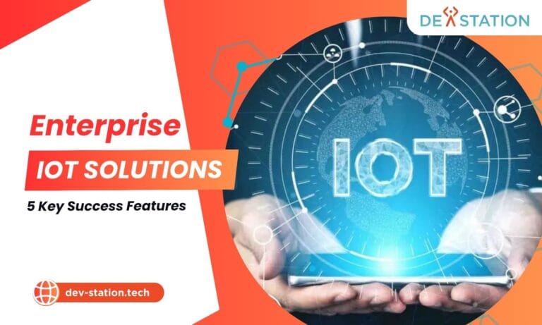 Enterprise IoT Solutions: 5 Key Success Features – Dev Station Technology