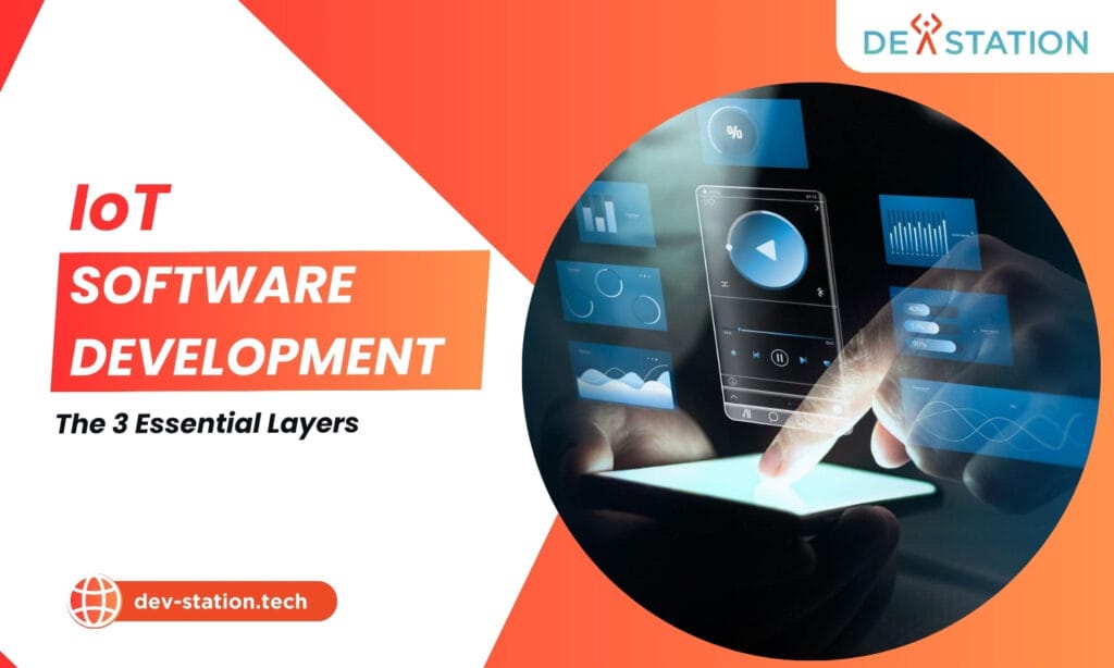 IoT Software Development: The 3 Essential Layers – Dev Station Technology