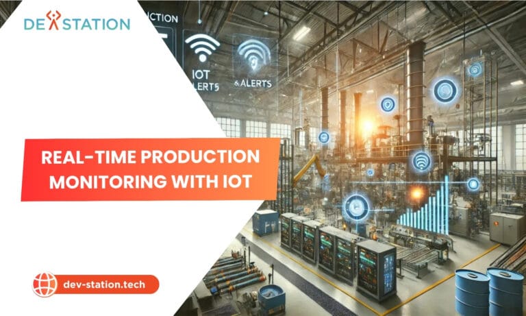 Real-Time Production Monitoring With IoT – Dev Station Technology