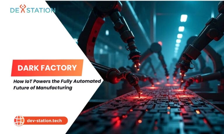 Dark Factory: How IoT Powers the Fully Automated Future of ...