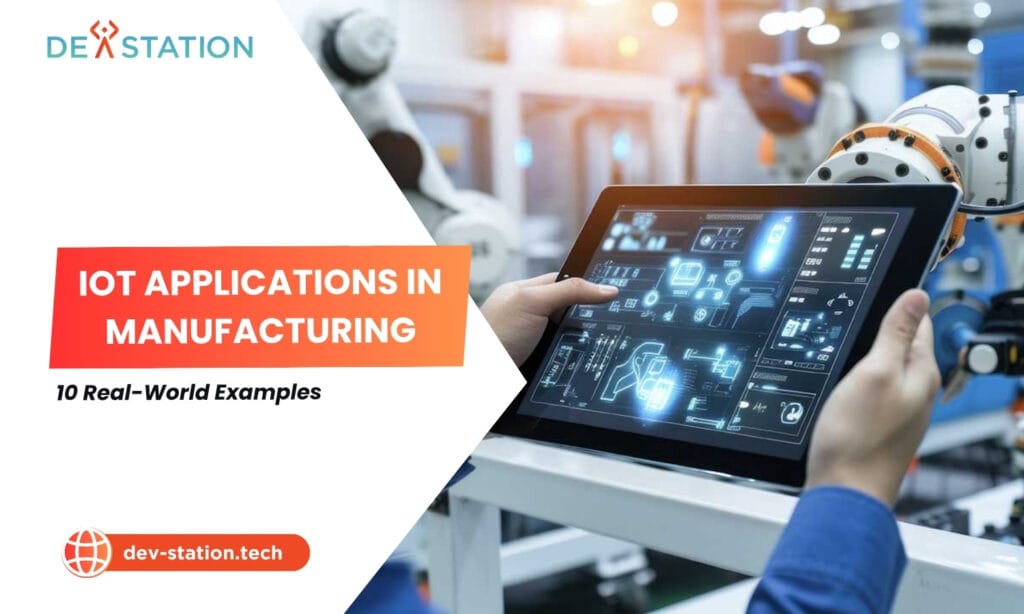 IoT Applications In Manufacturing: 10 Real-World Examples – Dev Station ...