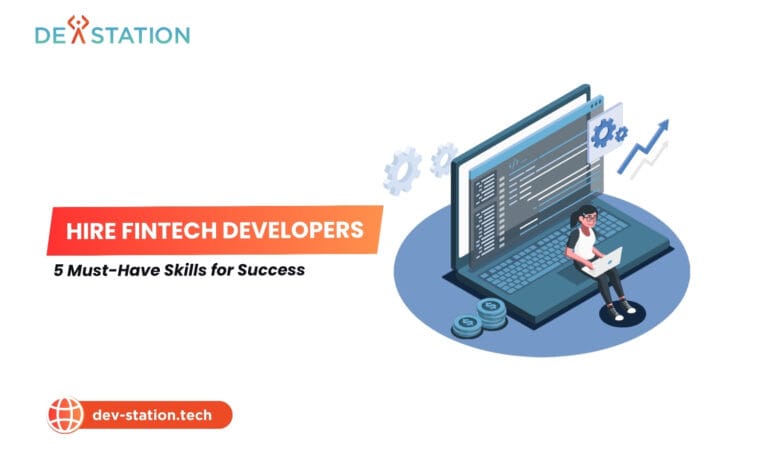 Hire FinTech Developers: 5 Must-Have Skills for Success – Dev Station ...