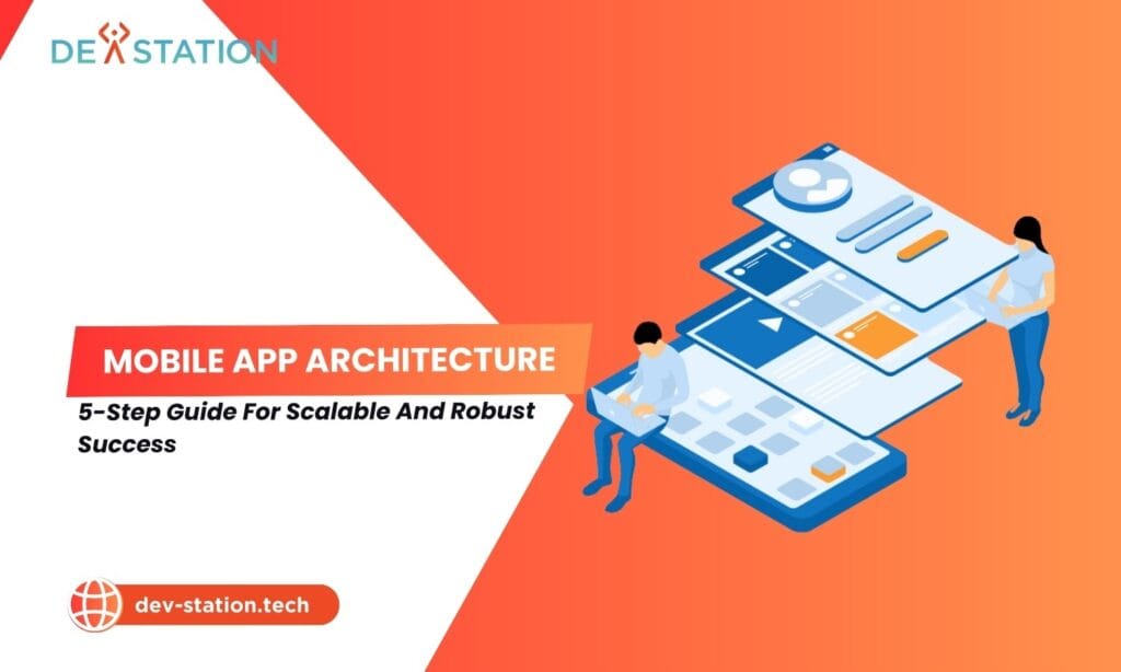Mobile App Architecture 5-Step Guide For Scalable And Robust Success ...